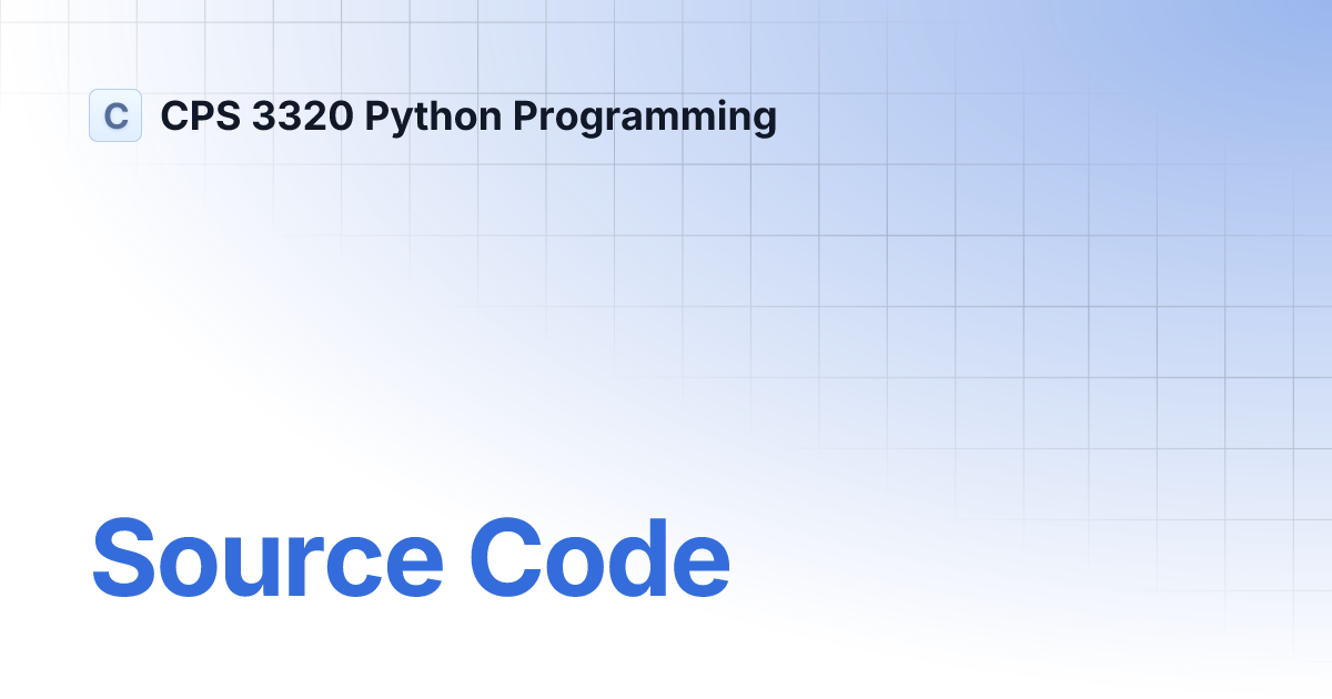 Source Code | CPS 3320 Python Programming
