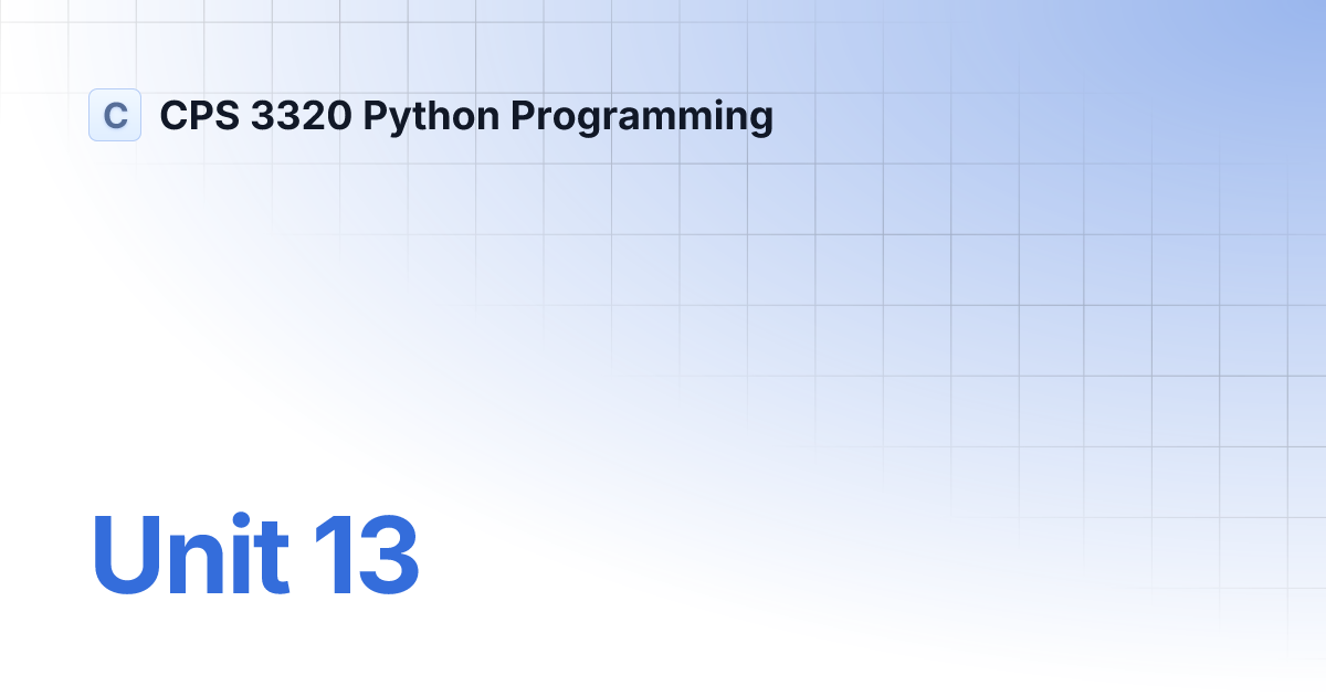 Unit 13 | CPS 3320 Python Programming