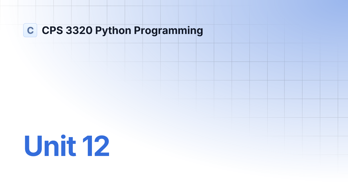 Unit 12 | CPS 3320 Python Programming